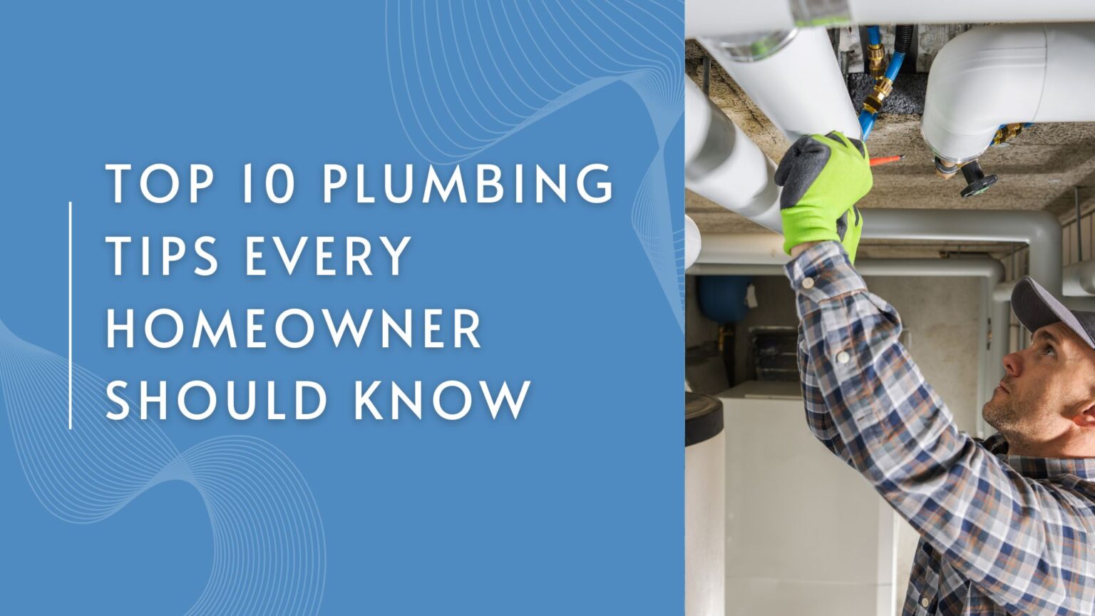 Top 10 Plumbing Tips Every Homeowner Should Know - Water Works Plumbing