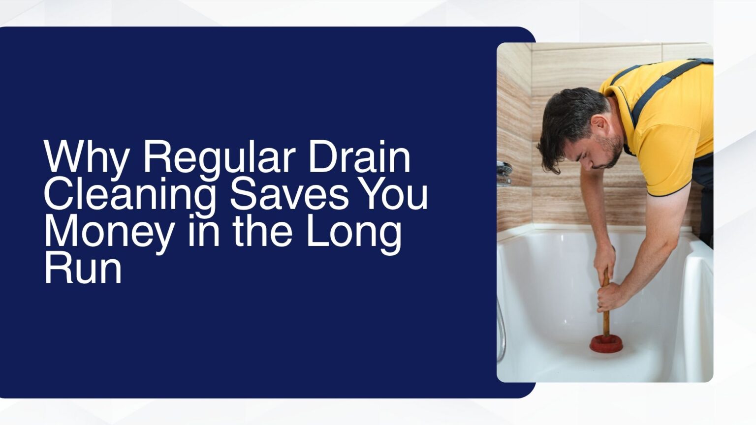 Why Regular Drain Cleaning Saves You Money in the Long Run – Water ...