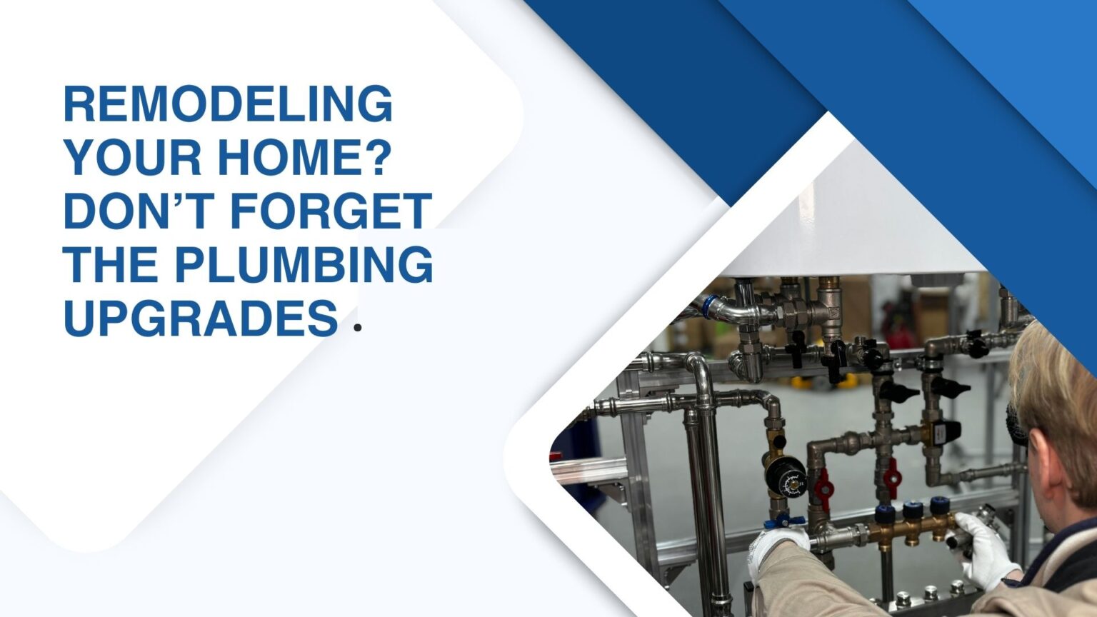 Remodeling Your Home? Don’t Forget the Plumbing Upgrades - Water Works ...